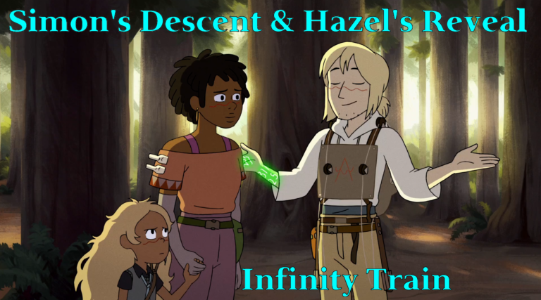 Simon’s Descent & Hazel’s Reveal – Infinity Train | Overly Animated Podcast